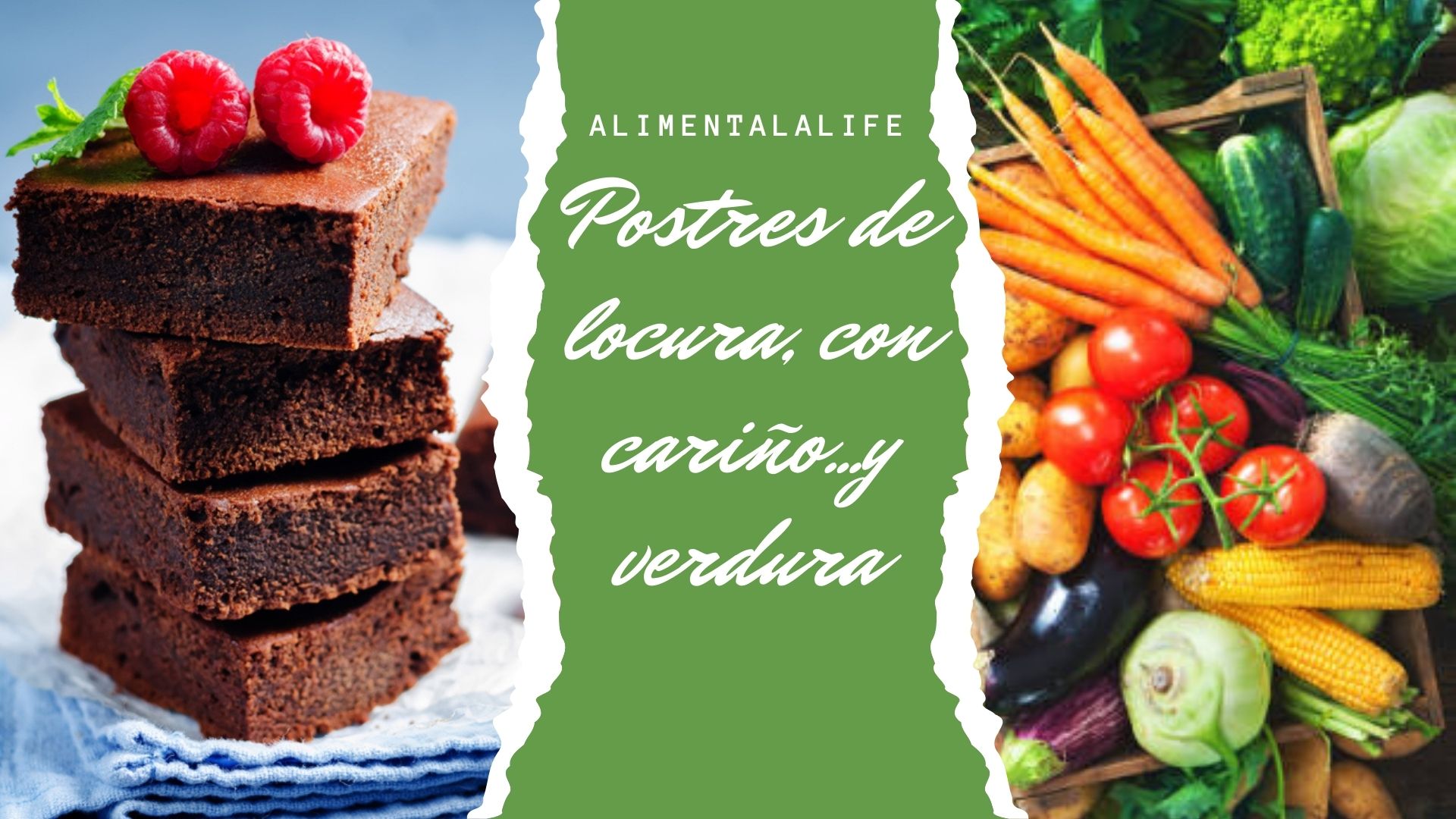 POSTRES DE LOCURA; con cariño...y verdura. - Alimentalalife con Lalo Climent Ferrer